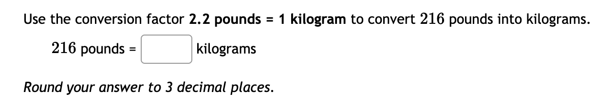 Solved Use the conversion factor 2.2 pounds =1 kilogram to | Chegg.com