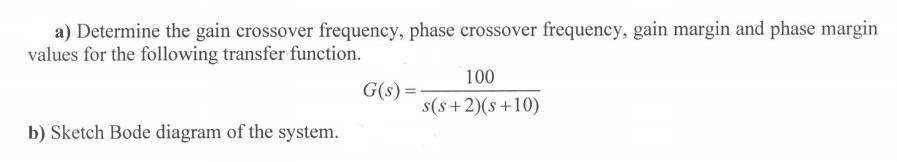 Solved a) Determine the gain crossover frequency, phase | Chegg.com