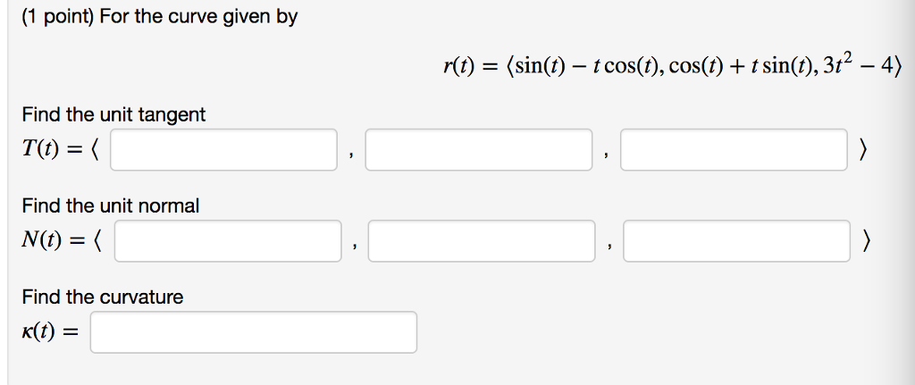 Solved (1 point) For the curve given by r(t) ? sin(t) - | Chegg.com