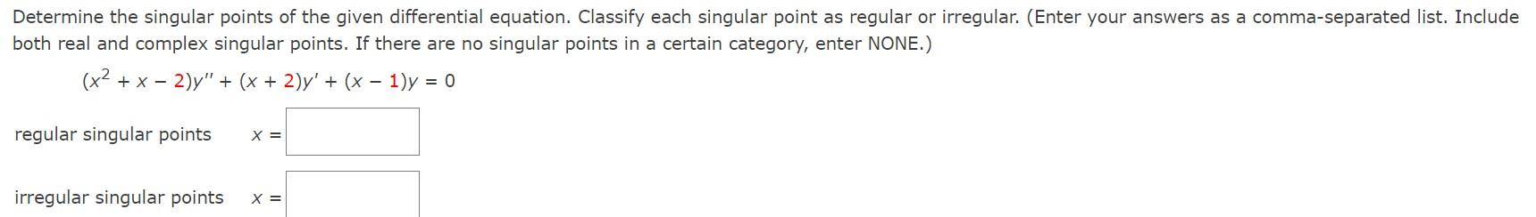 Solved both real and complex singular points. If there are | Chegg.com