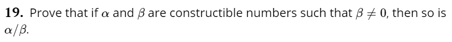 Solved 19. Prove that if a and ß are constructible numbers | Chegg.com