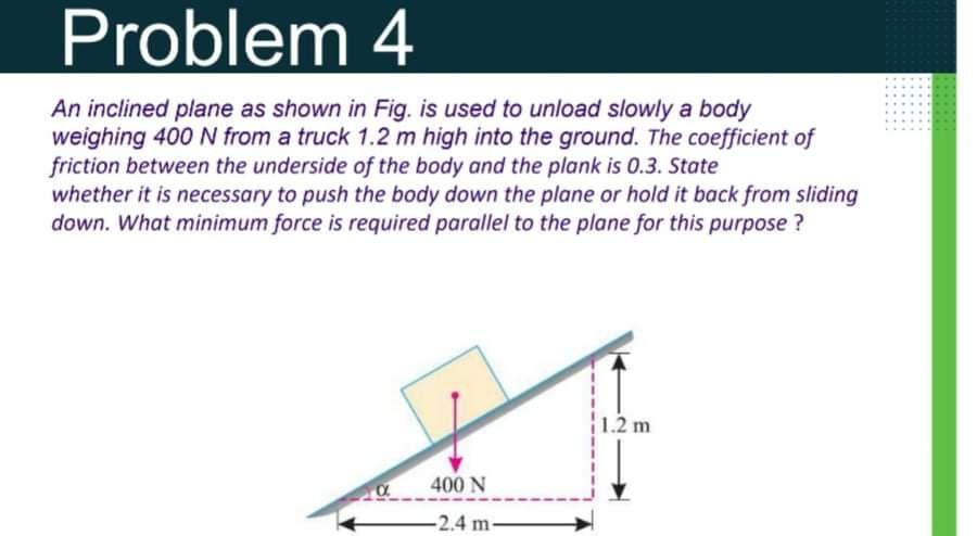 Solved Problem 4 An inclined plane as shown in Fig. is used | Chegg.com