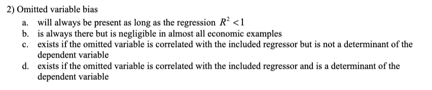 Solved 2) Omitted variable bias a. will always be present as | Chegg.com