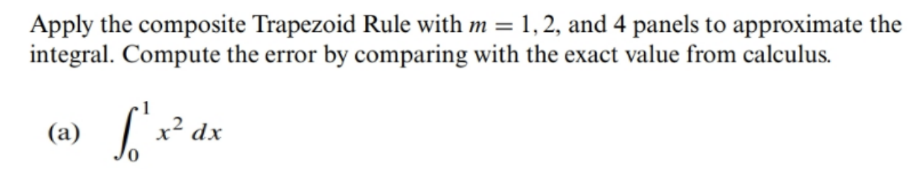 Solved Apply the composite Trapezoid Rule with m = 1, 2, and | Chegg.com Solved Apply the composite Trapezoid Rule with m = 1, 2, and | Chegg.com
