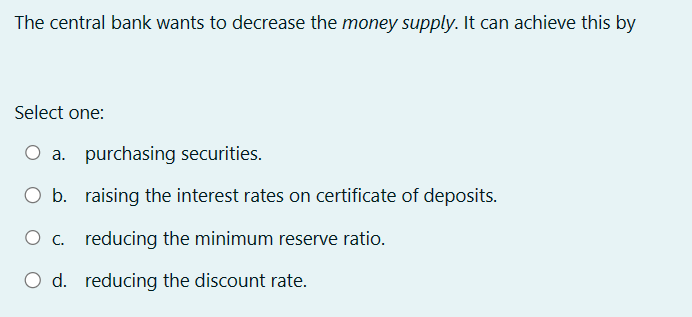 Solved The central bank wants to decrease the money supply. | Chegg.com