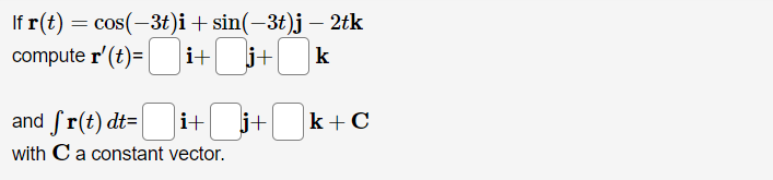 Solved Evaluate (ti+t+j+tºk) dt = + k. If r(t) = cos(-3t)i | Chegg.com