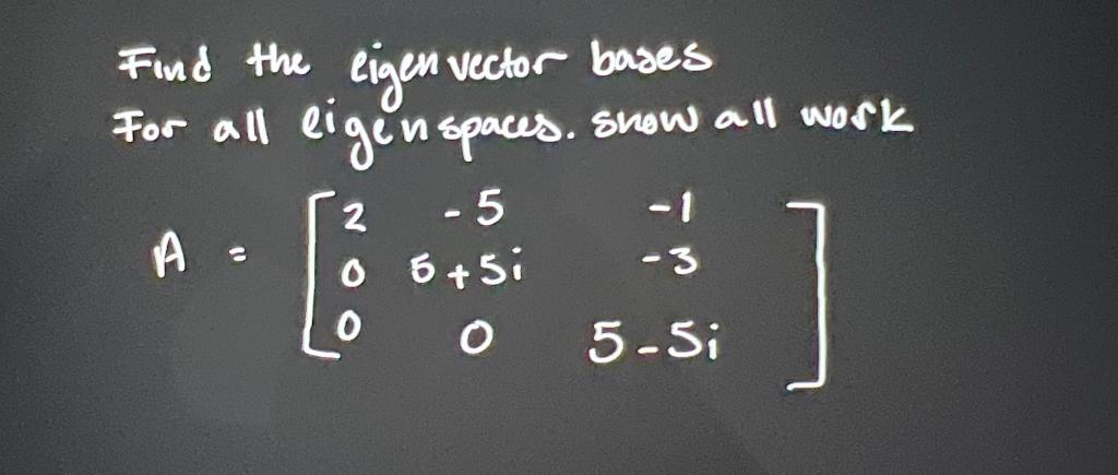 Solved Find the eigen vector bases for all eigen spaces. | Chegg.com