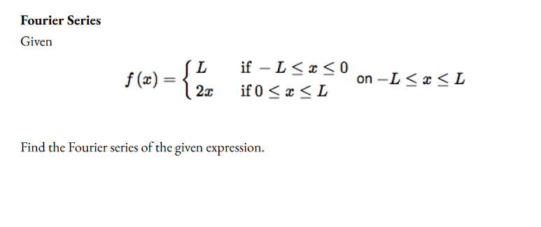 Solved Find the Fourier series of the given expression. | Chegg.com