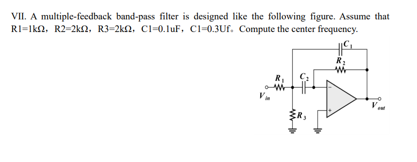 Solved VII. A multiple-feedback band-pass filter is designed | Chegg.com