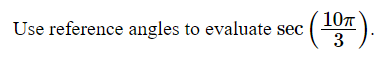 Solved Use reference angles to evaluate sec (197 | Chegg.com