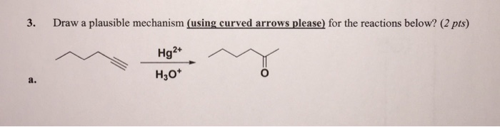 Solved 3. Draw a plausible mechanism (using curved arrows | Chegg.com