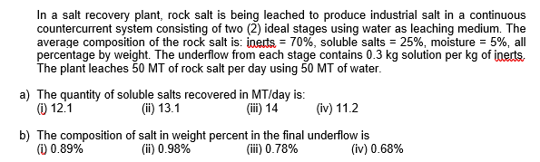 Solved In a salt recovery plant, rock salt is being leached | Chegg.com