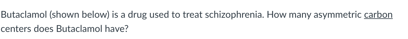 Solved Butaclamol (shown below) is a drug used to treat | Chegg.com