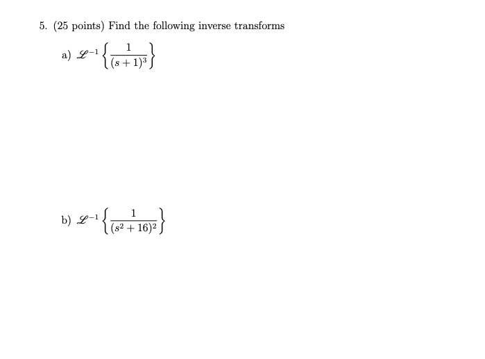 Solved 5. (25 points) Find the following inverse transforms | Chegg.com