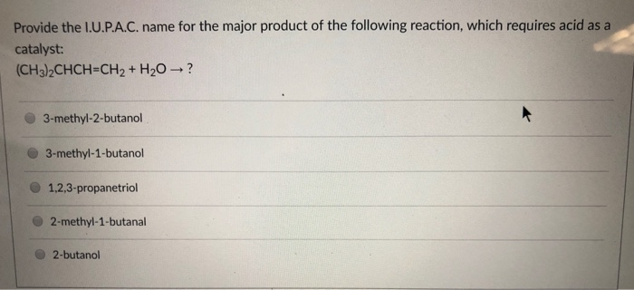 Solved Provide the I.U.P.A.C. name for the major product of | Chegg.com