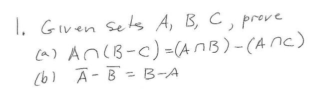 Solved 1. Given sets A,B,C, prove (a) A∩(B−C)=(A∩B)−(A∩C) | Chegg.com