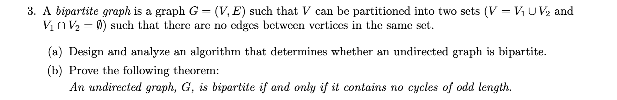 Solved 3. A bipartite graph is a graph G = (V, E) such that | Chegg.com