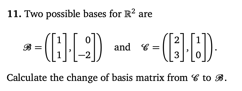 Solved 11. Two possible bases for R2 are B=([11],[0−2]) and | Chegg.com