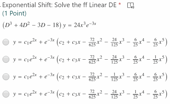 Solved Exponential Shift: Solve the ff Linear DE * (1 Point) | Chegg.com
