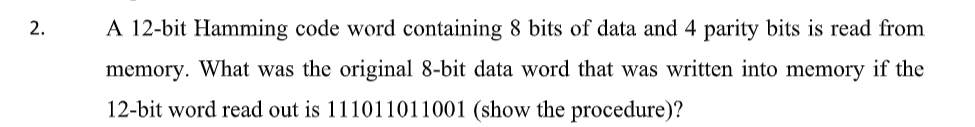Solved 2 A 12 Bit Hamming Code Word Containing 8 Bits Of 