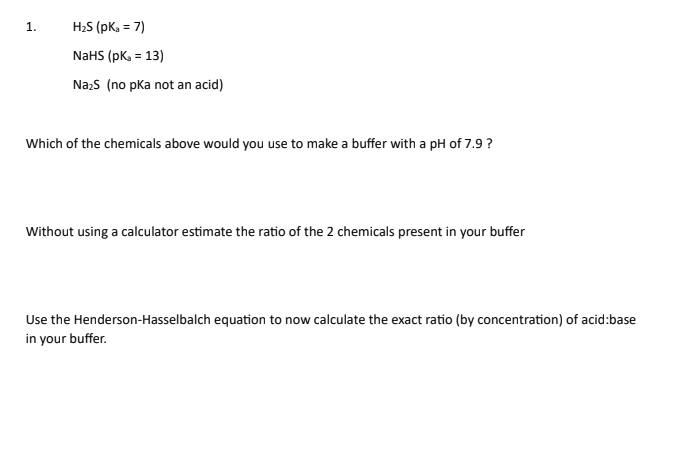 Solved H2S(pKa=7)NaHS(pKa=13)Na2S (no ﻿pKa not an | Chegg.com