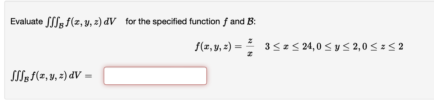 Solved Evaluate ∭Bf(x,y,z)dV for the specified function f | Chegg.com