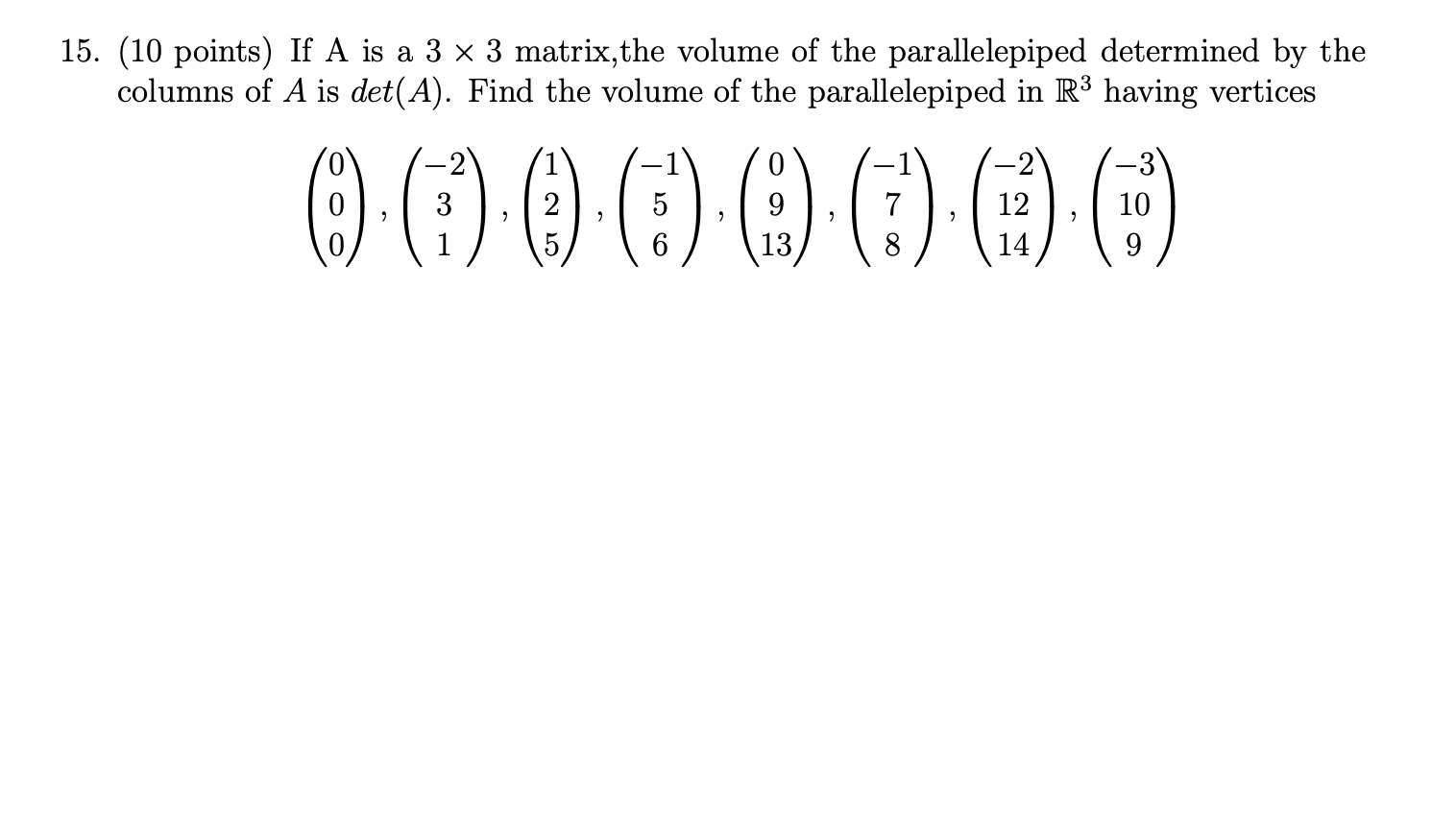 Solved 15. (10 points) If A is a 3 x 3 matrix,the volume of | Chegg.com