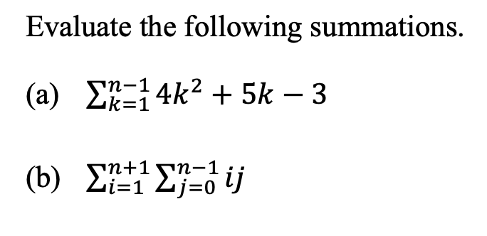 Solved Evaluate the following summations. (a) | Chegg.com Solved Evaluate the following summations. (a) | Chegg.com