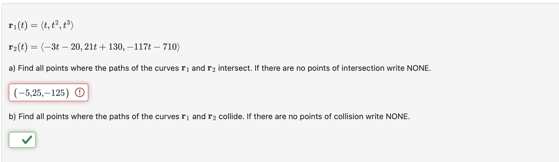 Solved r1(t)=(:t,t2,t3:)r2(t)=(:-3t-20,21t+130,-117t-710:)a) | Chegg.com