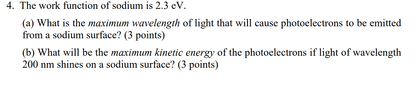 Solved 4. The work function of sodium is 2.3 eV. (a) What is | Chegg.com