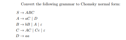 Solved Convert the following grammar to Chomsky normal form: | Chegg.com