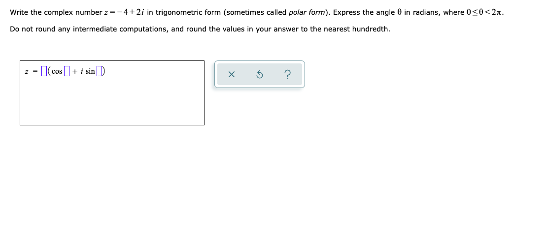 Solved Write the complex number z=-4+2i in trigonometric | Chegg.com