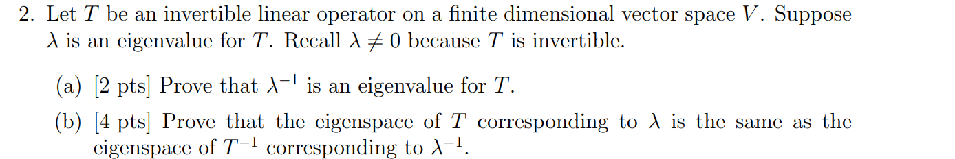 Solved 2. Let T be an invertible linear operator on a finite | Chegg.com