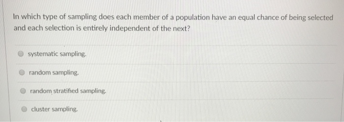 Solved In which type of sampling does each member of a | Chegg.com