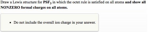 Solved Draw a Lewis structure for PSF3 in which the octet | Chegg.com