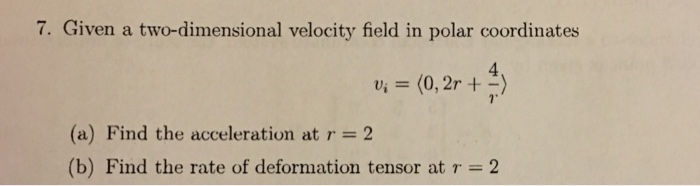 Solved 7. Given a two-dimensional velocity field in polar | Chegg.com