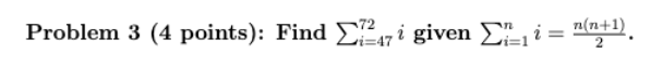 Solved Problem 3 (4 points): Find ∑i=4772i given | Chegg.com