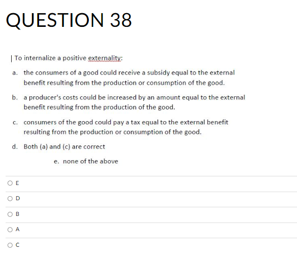 Solved | To internalize a positive externality: a. the | Chegg.com