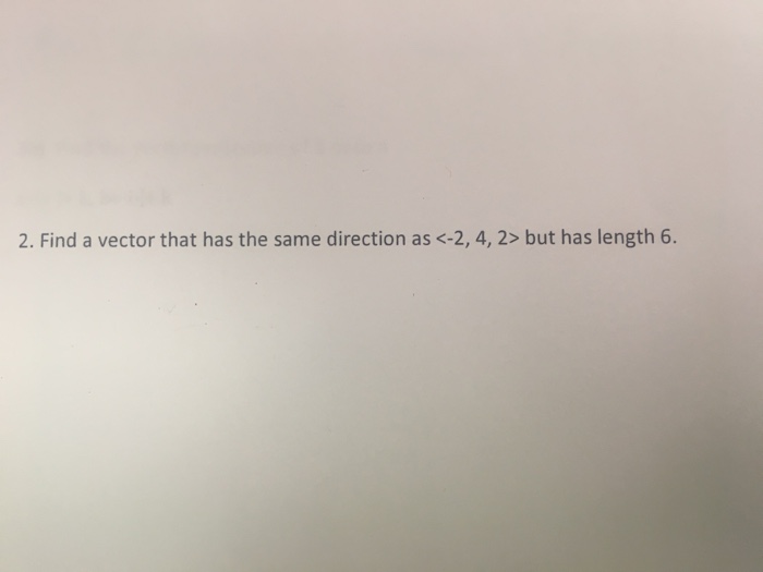 Solved 2. Find a vector that has the same direction as