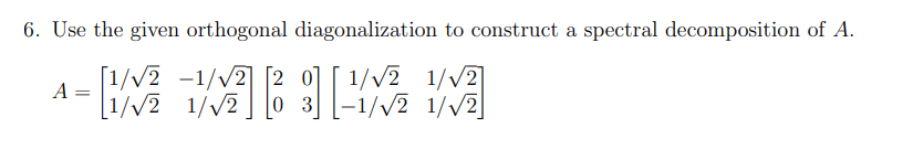 Solved 6. Use the given orthogonal diagonalization to | Chegg.com