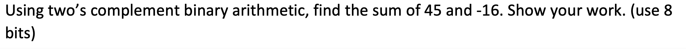 Solved Using two's complement binary arithmetic, find the | Chegg.com