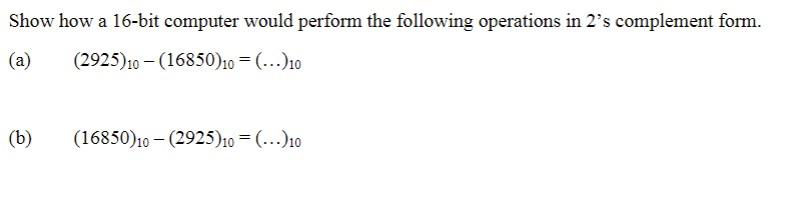 Solved Show how a 16-bit computer would perform the | Chegg.com