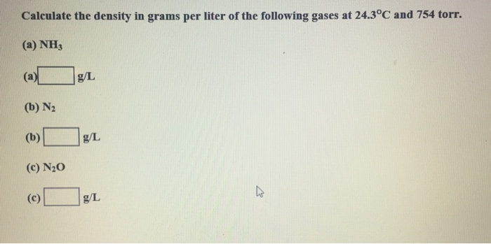 Solved Calculate the density in grams per liter of the | Chegg.com