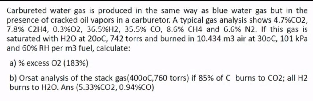 Solved Carbureted water gas is produced in the same way as | Chegg.com
