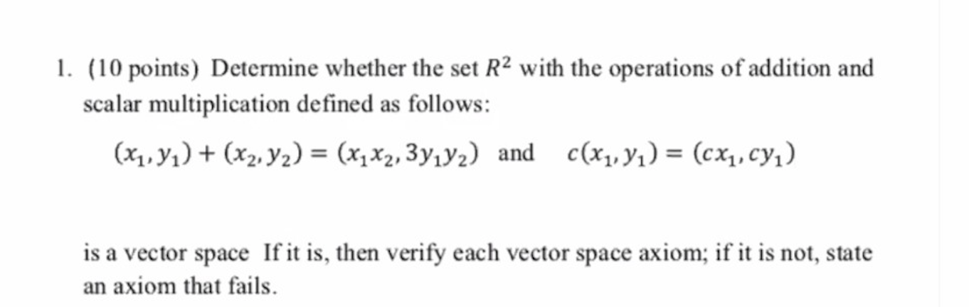 Solved 1. (10 points) Determine whether the set R2 with the | Chegg.com