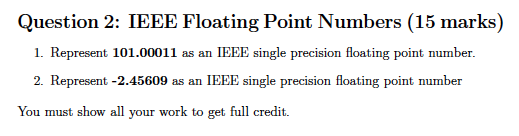 Solved Question 2: IEEE Floating Point Numbers (15 marks) 1. | Chegg.com