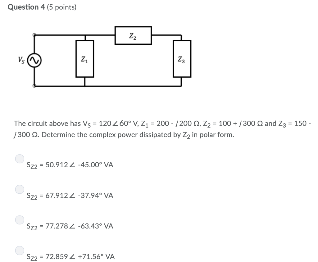 Solved Question 4 (5 points) Z2 Z. The circuit above has Vs | Chegg.com