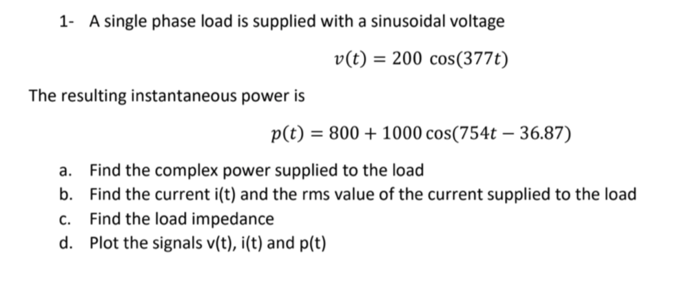 Solved 1- A single phase load is supplied with a sinusoidal | Chegg.com