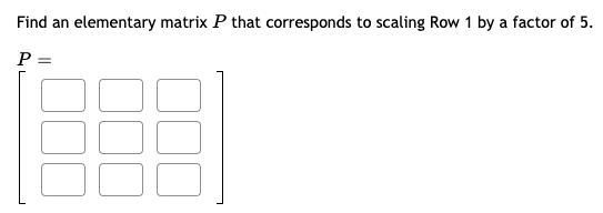 Solved Find an elementary matrix P that corresponds to | Chegg.com