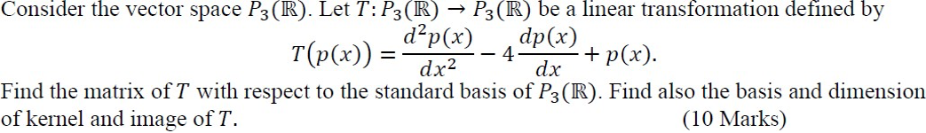 Solved Consider the vector space P3(R). Let T:P3(R)→P3(R) be | Chegg.com